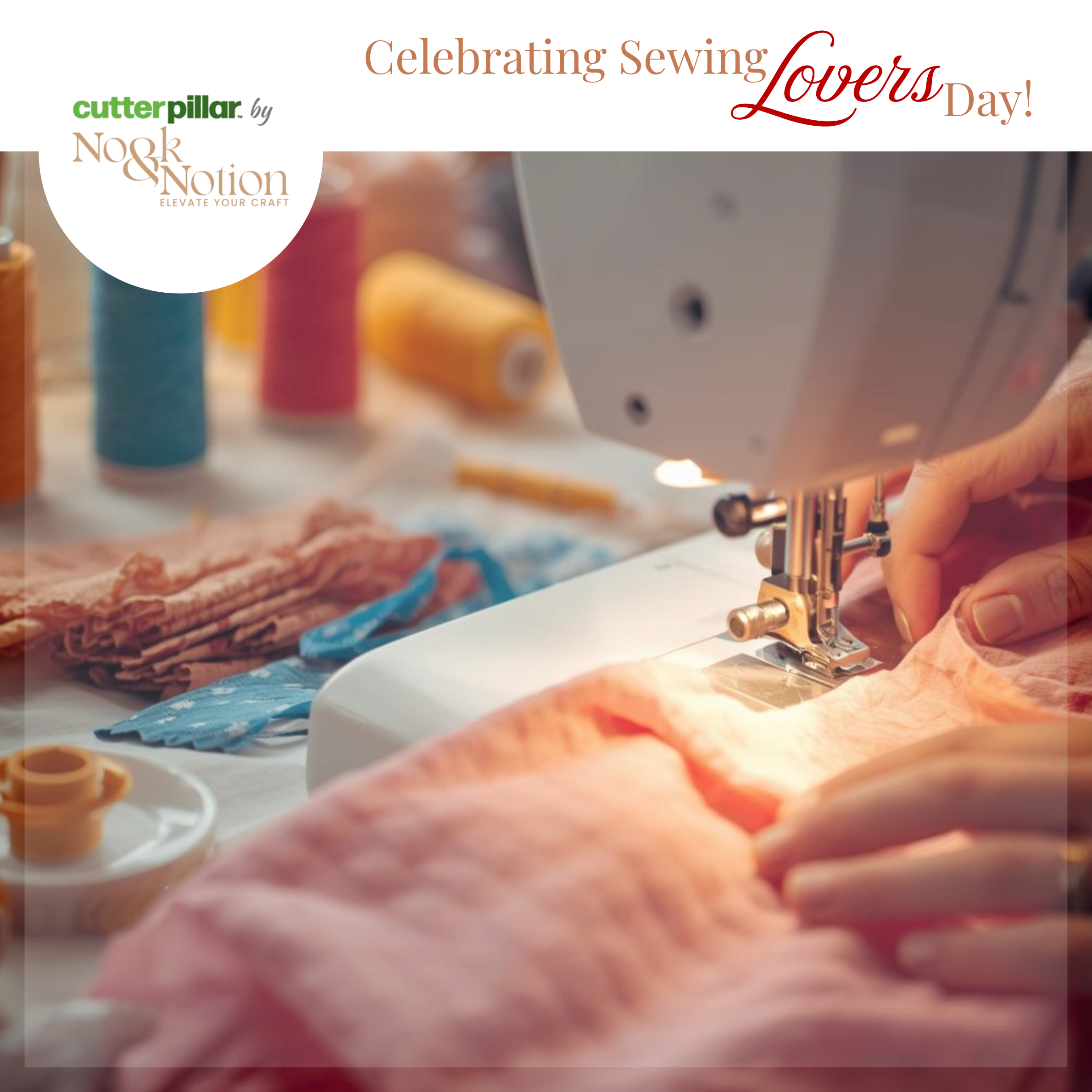 Celebrate Sewing Lovers Day with CutterPillar — A Day Made for Makers!